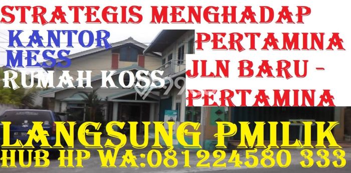 KANTOR/ MESS/ RUMAH KOSS STRATEGIS HADAP PERTAMINA - oleh Manuel Santo