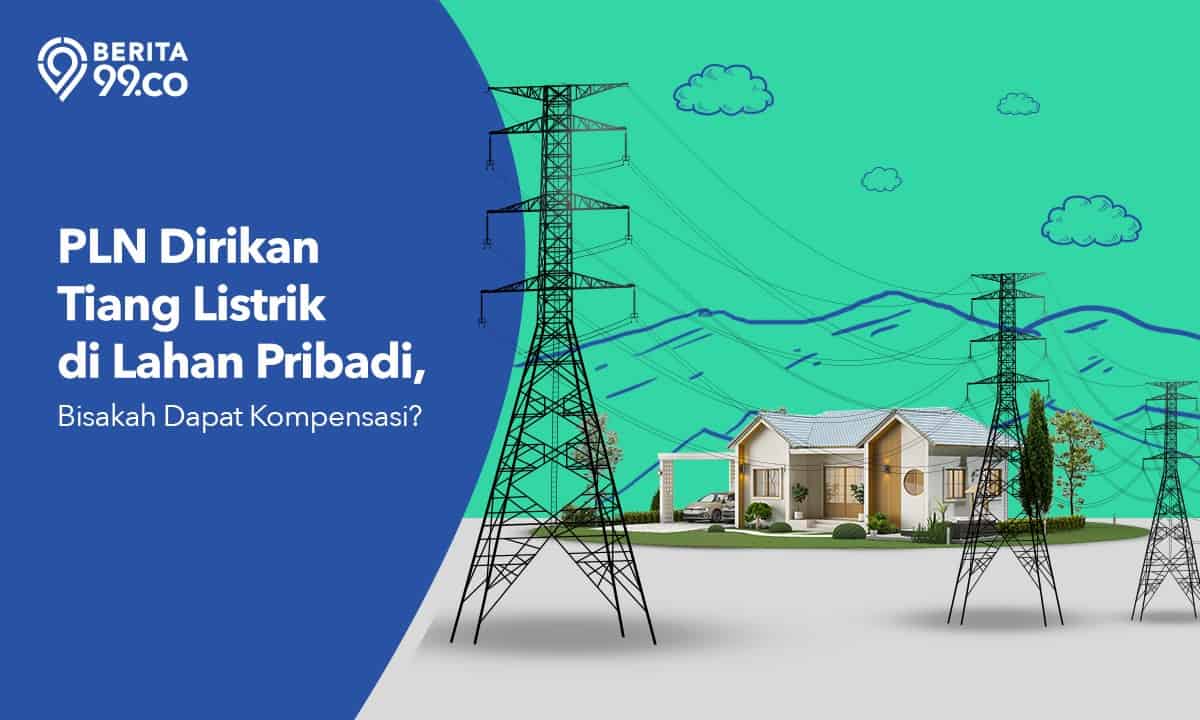 Hukum Kompensasi Tiang Listrik PLN di Lahan Pribadi