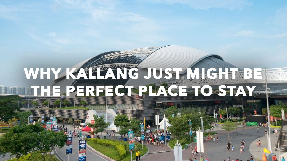 Why Kallang might just be the perfect place to stay