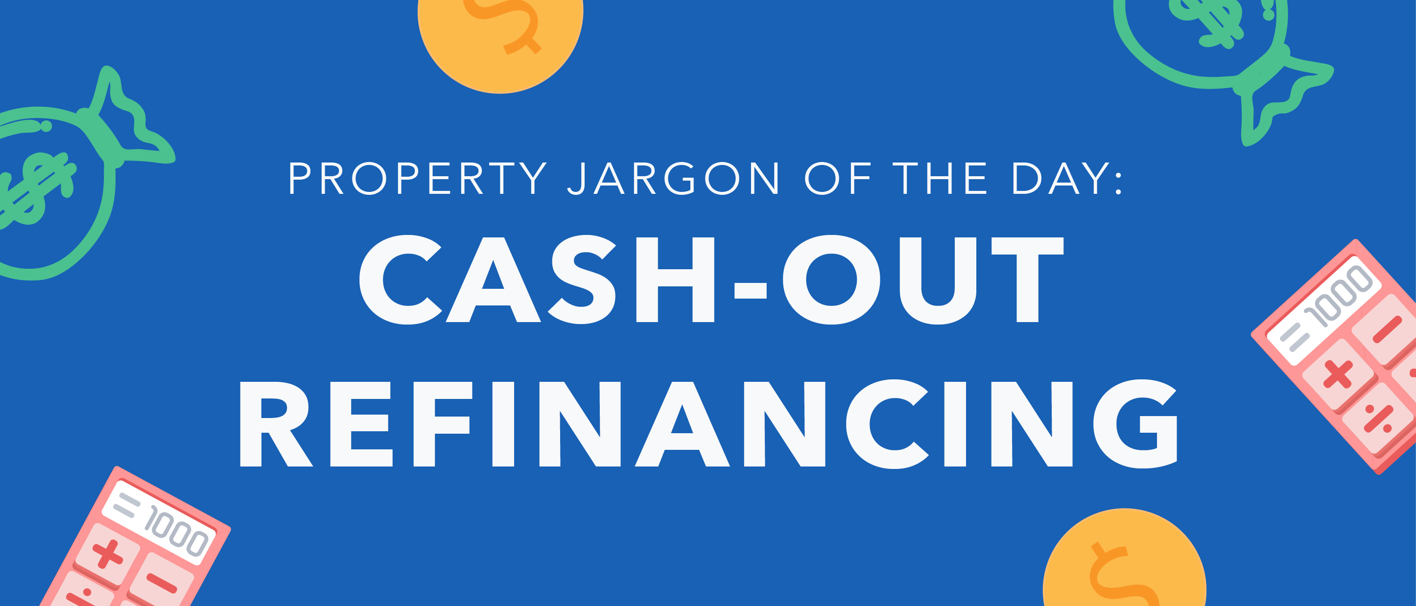 Is cash-out refinancing your property a good move for your home equity ...