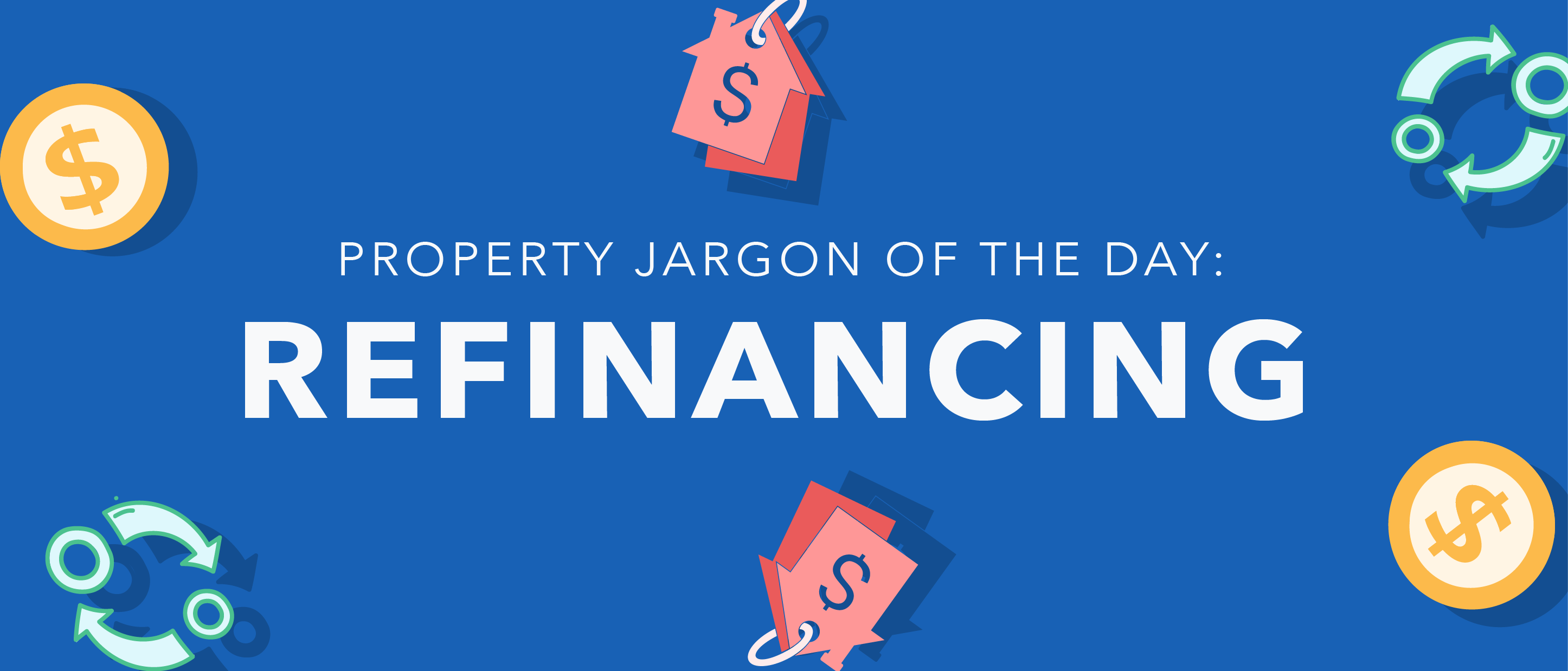 When and why should you do mortgage refinancing