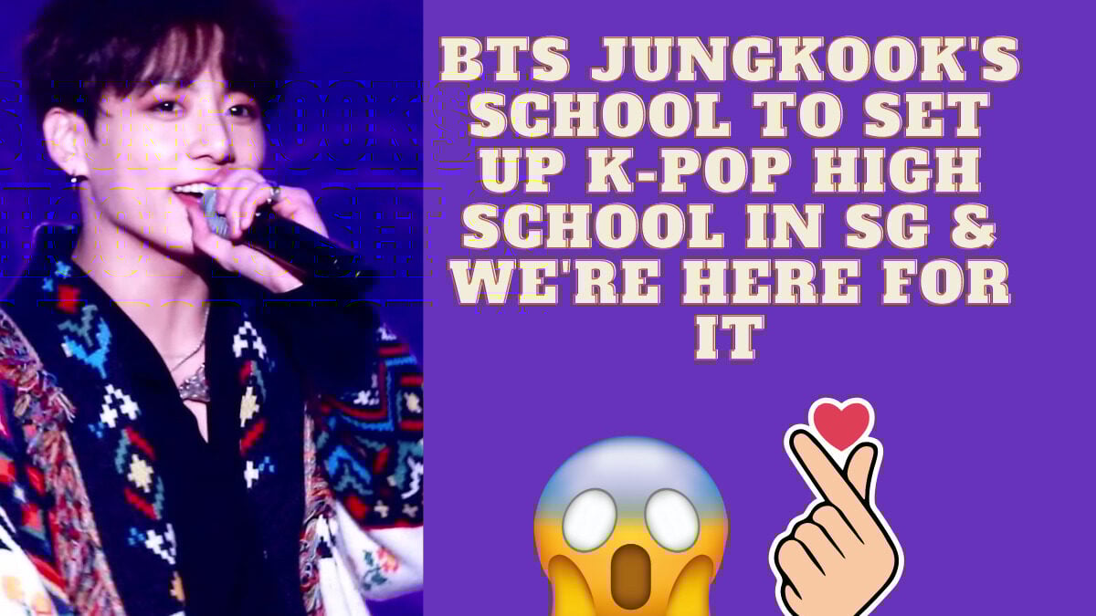 From Seoul to Singapore: BTS Jungkook's school to set up K-Pop high ...